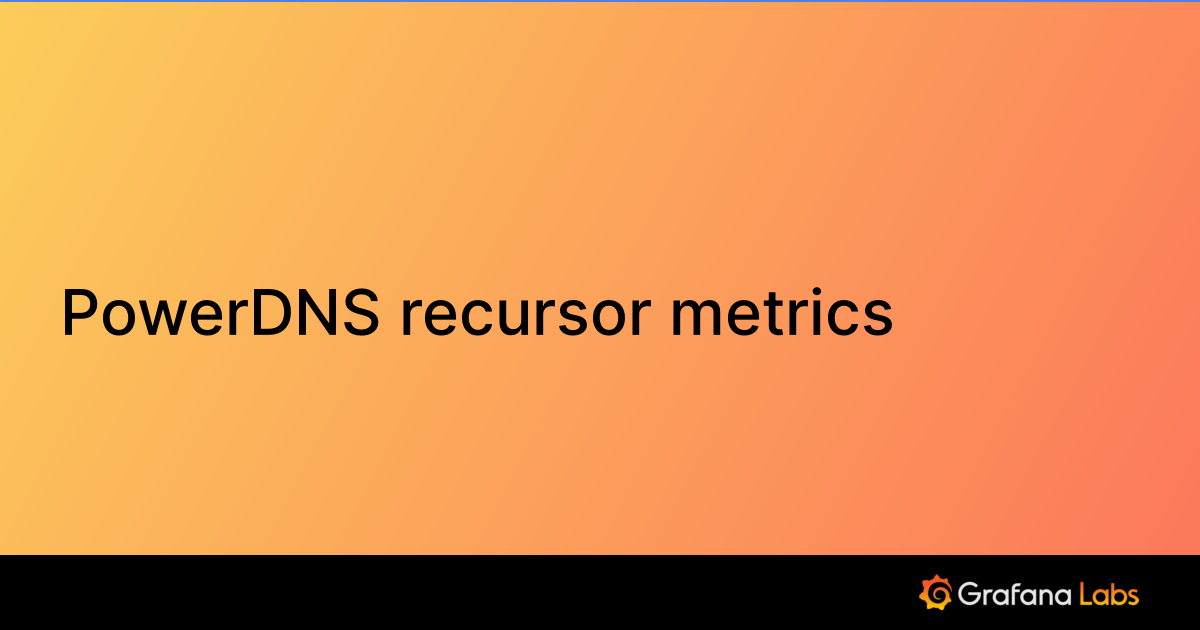 PowerDNS recursor metrics | Grafana Labs